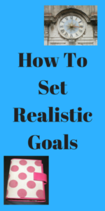 How To Set Realistic Goals - My Random Musings