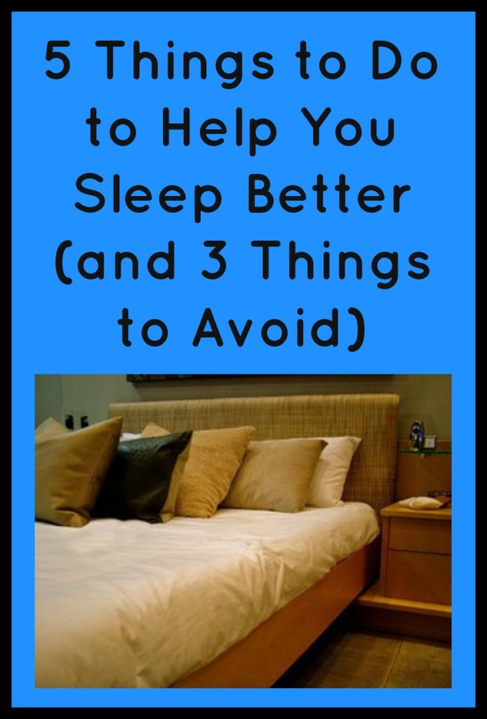 5 Things to Do to Help You Sleep Better (and 3 Things to Avoid) - My ...
