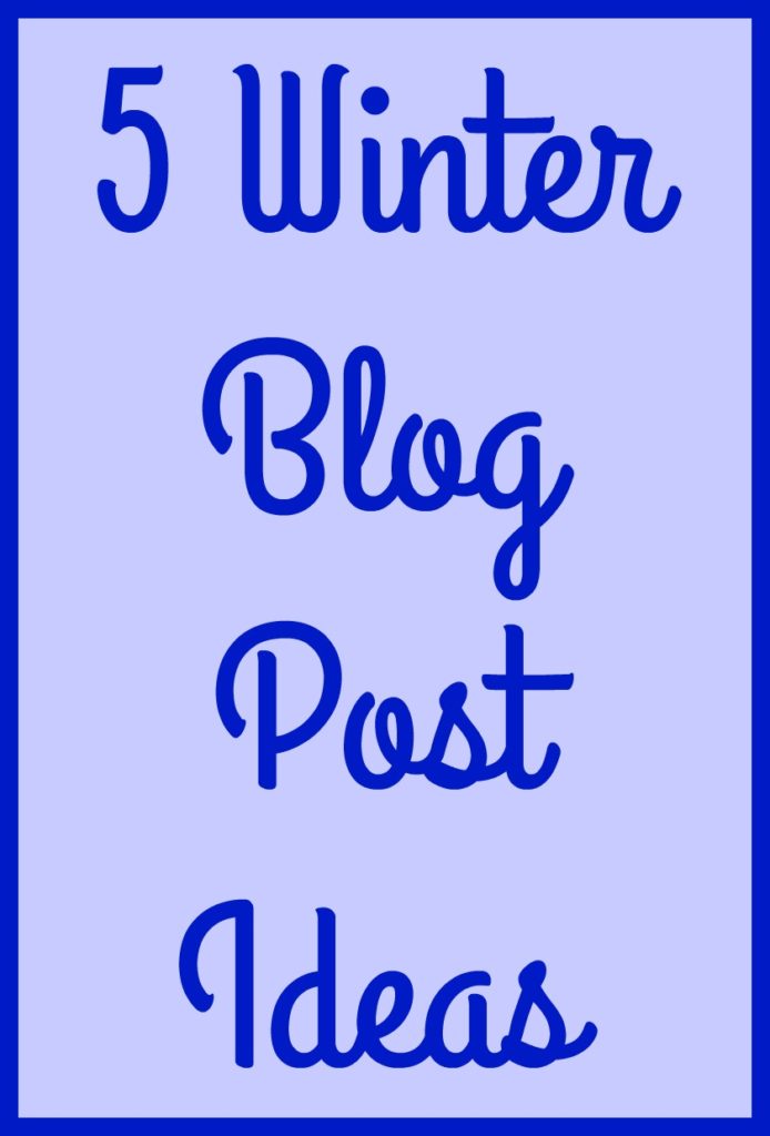 5 Winter Blog Post Ideas - My Random Musings